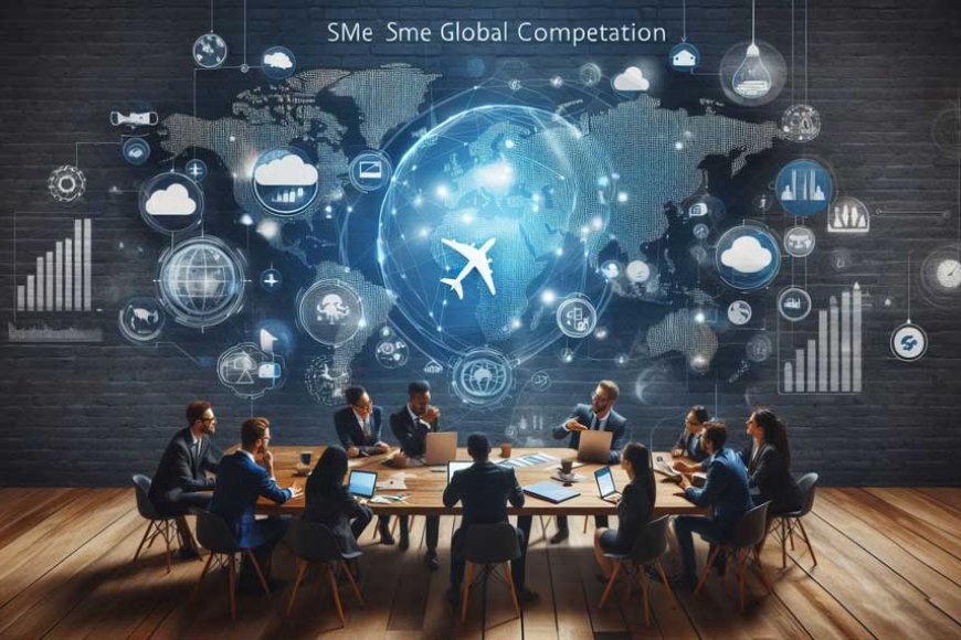 How can small and medium-sized enterprises (SMEs) compete globally ...